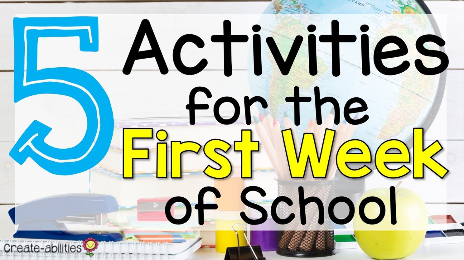 5 Activities for Your First Week of School - Create-Abilities